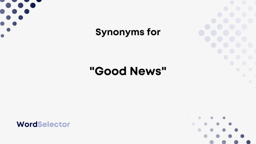 Synonyms for "Good News" - WordSelector