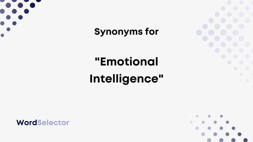 Synonyms for "Emotional Intelligence" - WordSelector