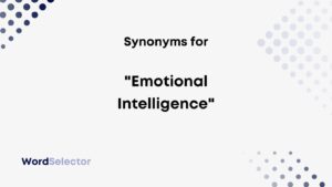 Synonyms for "Emotional Intelligence" - WordSelector