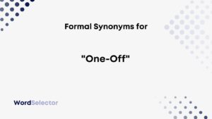 Formal Synonyms for "One-Off" - WordSelector