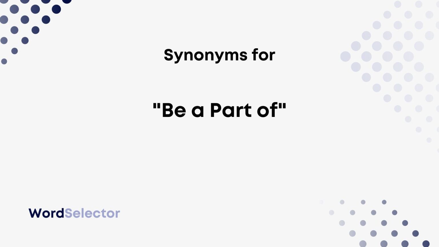Synonyms for "Be a Part of" - WordSelector