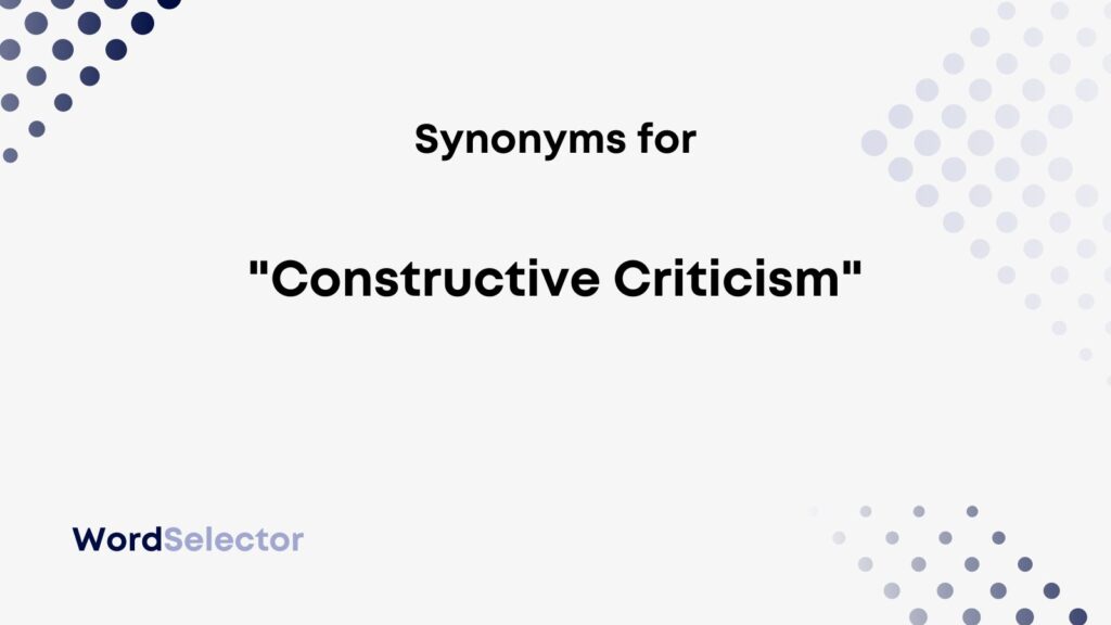 Synonyms for "Constructive Criticism" - WordSelector
