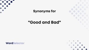 Synonyms for "Good and Bad" - WordSelector