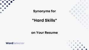 Synonyms for "Hard Skills" on Your Resume - WordSelector