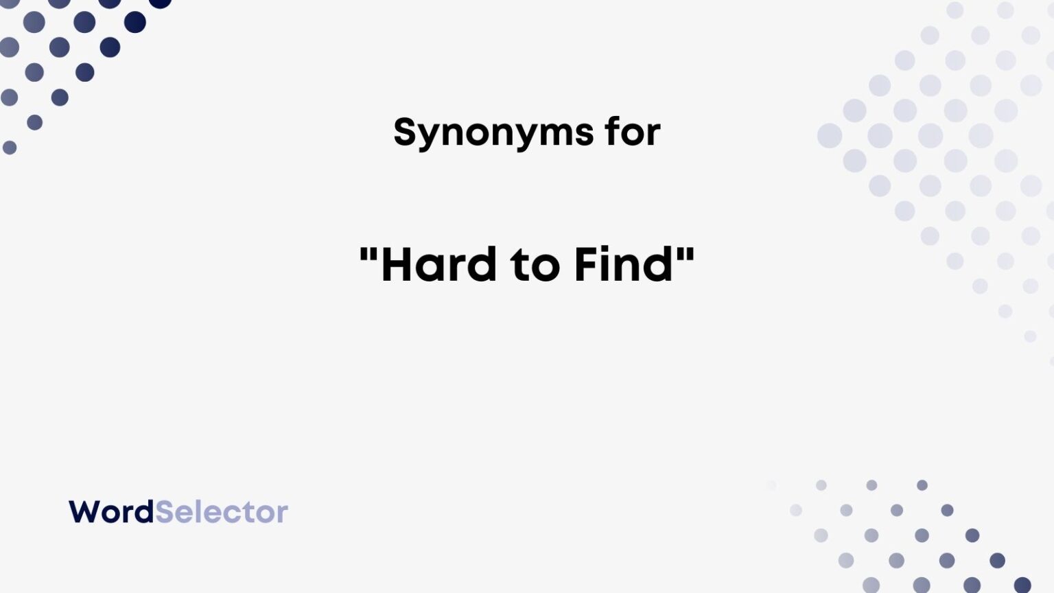 Synonyms For Hard To Find WordSelector synonyms-for-hard-to-find-wordselector