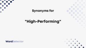 Synonyms for "High-Performing" - WordSelector