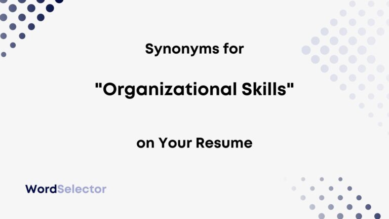 Synonyms for "Organizational Skills" on Your Resume - WordSelector