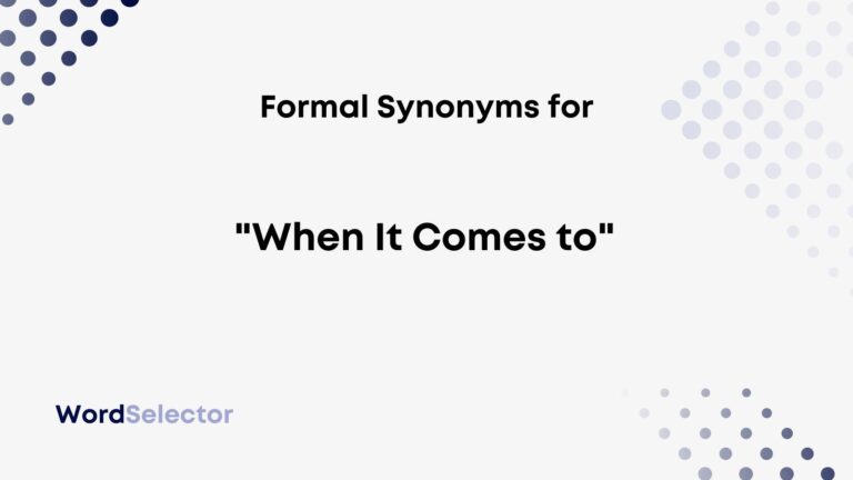 Formal Synonyms for "When It Comes to" - WordSelector