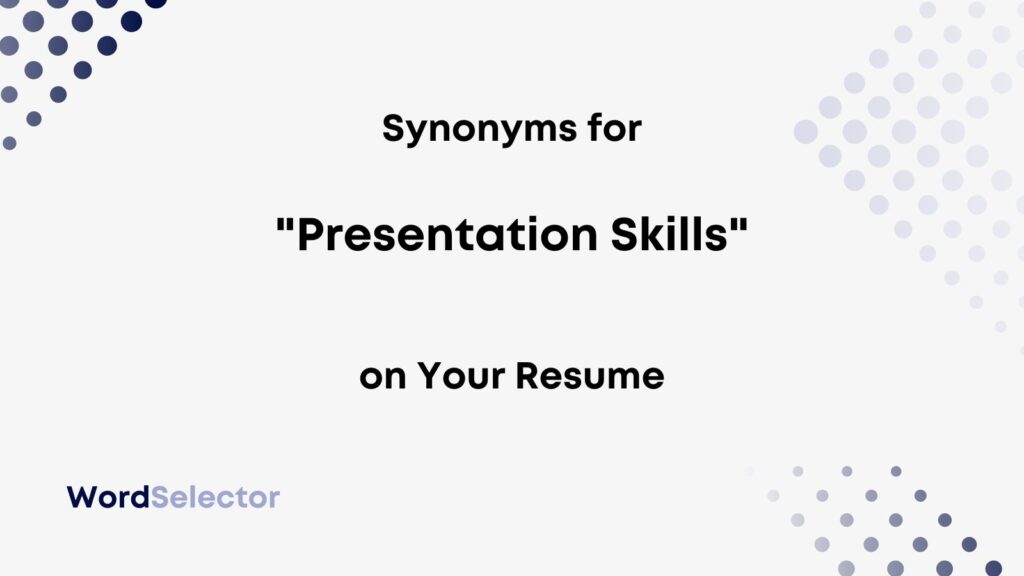 Synonyms for "Presentation Skills" on Your Resume - WordSelector