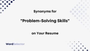 Synonyms for "Problem-Solving Skills" on Your Resume - WordSelector