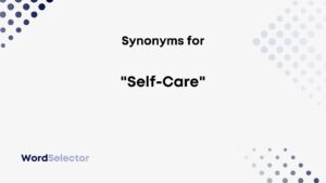 Synonyms for "Self-Care" - WordSelector