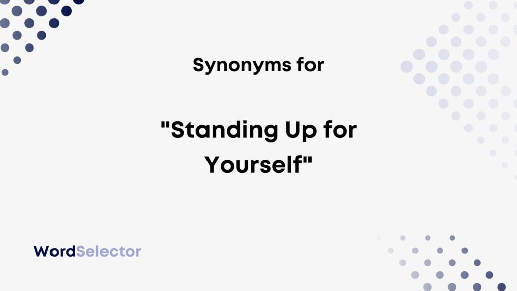 Synonyms for "Standing Up for Yourself" - WordSelector